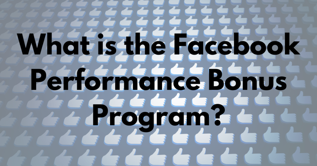 What is the Facebook Performance Bonus Program?: Understanding ...