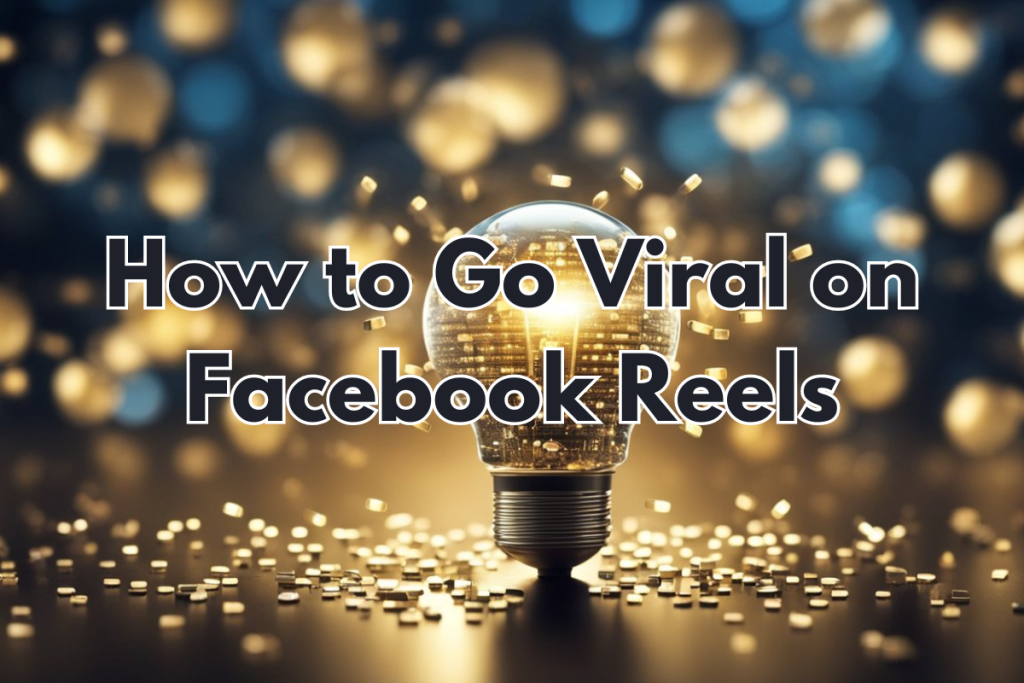 How to Go Viral on Facebook Reels: Key Strategies for Maximum Reach - SEO Sorcerer - Internet ...