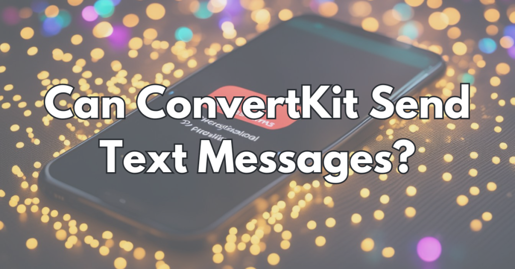 Can ConvertKit Send Text Messages? Exploring SMS Capabilities - SEO ...