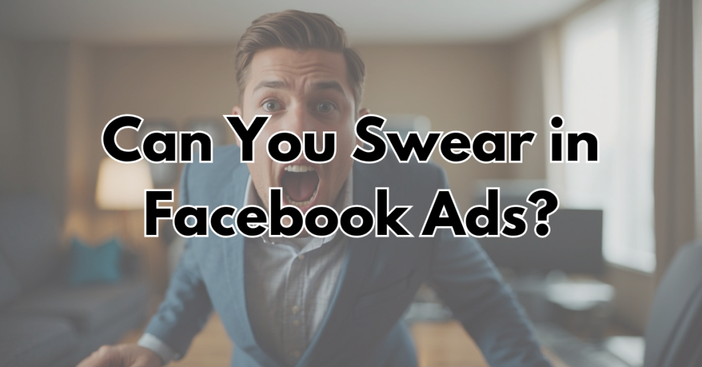 Can You Swear in Facebook Ads? Understanding the Ad Policies - SEO ...
