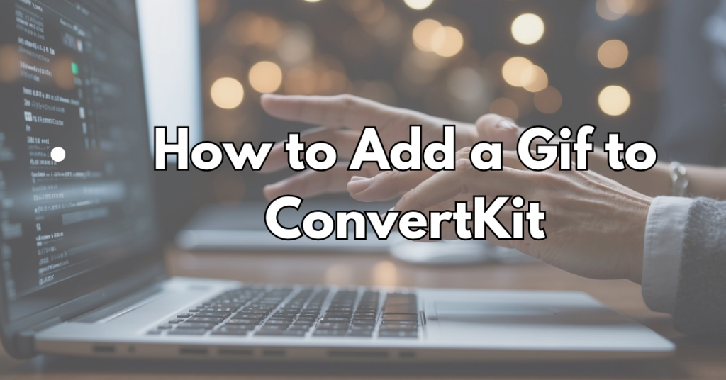 How to Add a GIF to ConvertKit: Easy Email Enhancements! - SEO Sorcerer ...