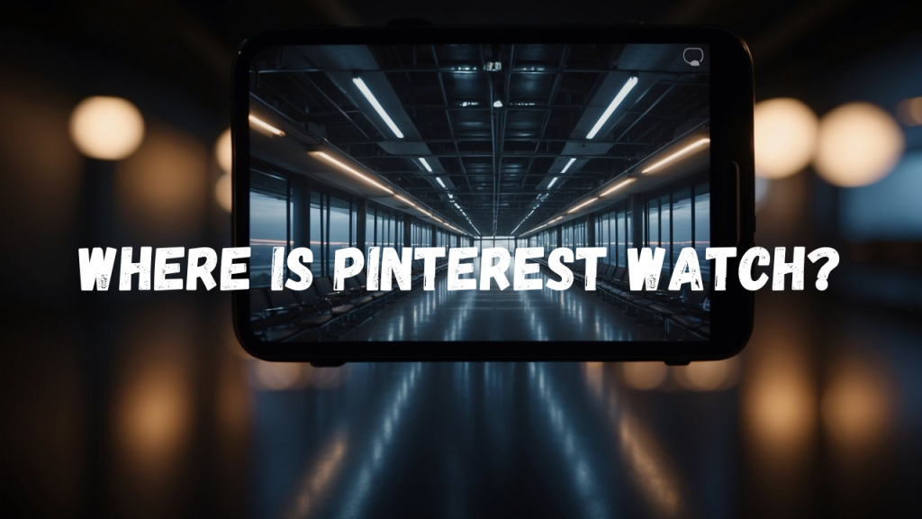 Where Is Pinterest Watch: Discover Its New Features - SEO Sorcerer ...